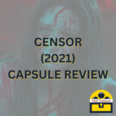 Censor (2021) - Capsule Reviews - Film Treasure