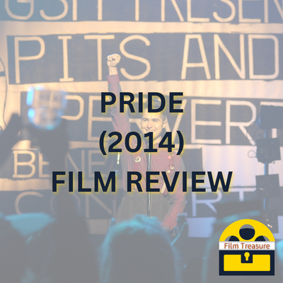 Pride (2014) - Film Review - Film Treasure