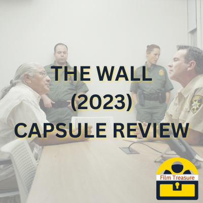 The Wall (2023) - Capsule Review - Film Treasure