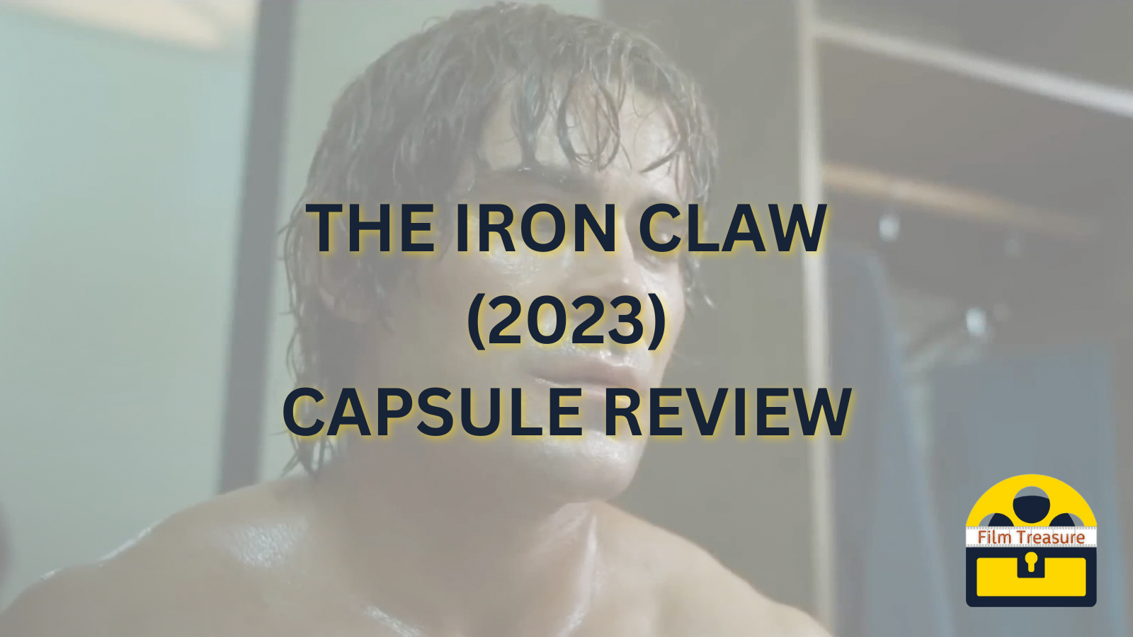 The Iron Claw (2023) - Capsule Review - Film Treasure