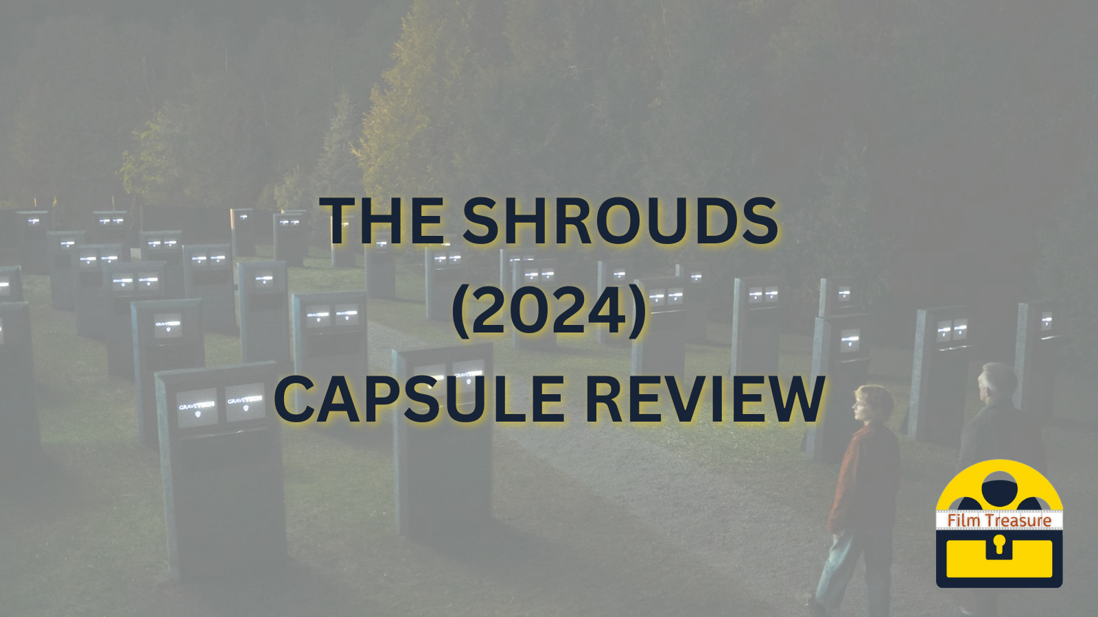 The Shrouds (2024) - Capsule Review - Film Treasure